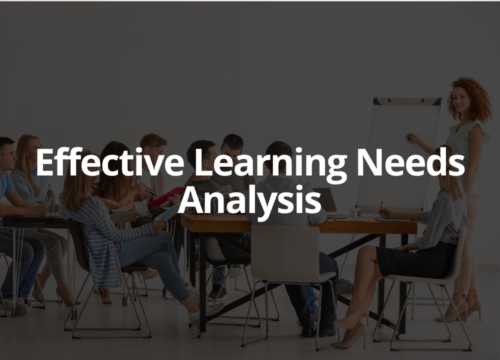 How To Conduct An Accurate And Effective Learning Needs Analysis (A Simple Step By Step Guide)